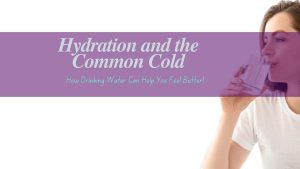 Hydration and the Common Cold